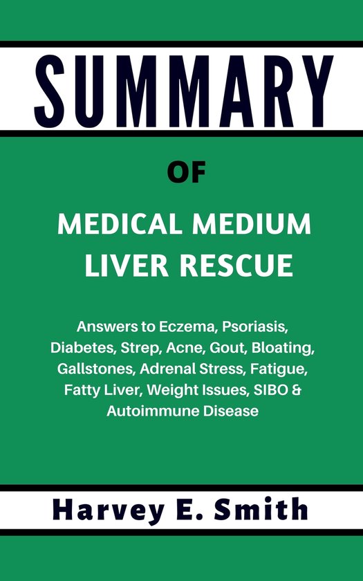 SUMMARY Of Medical Medium Liver Rescue (ebook), Harvey E. Smith ...