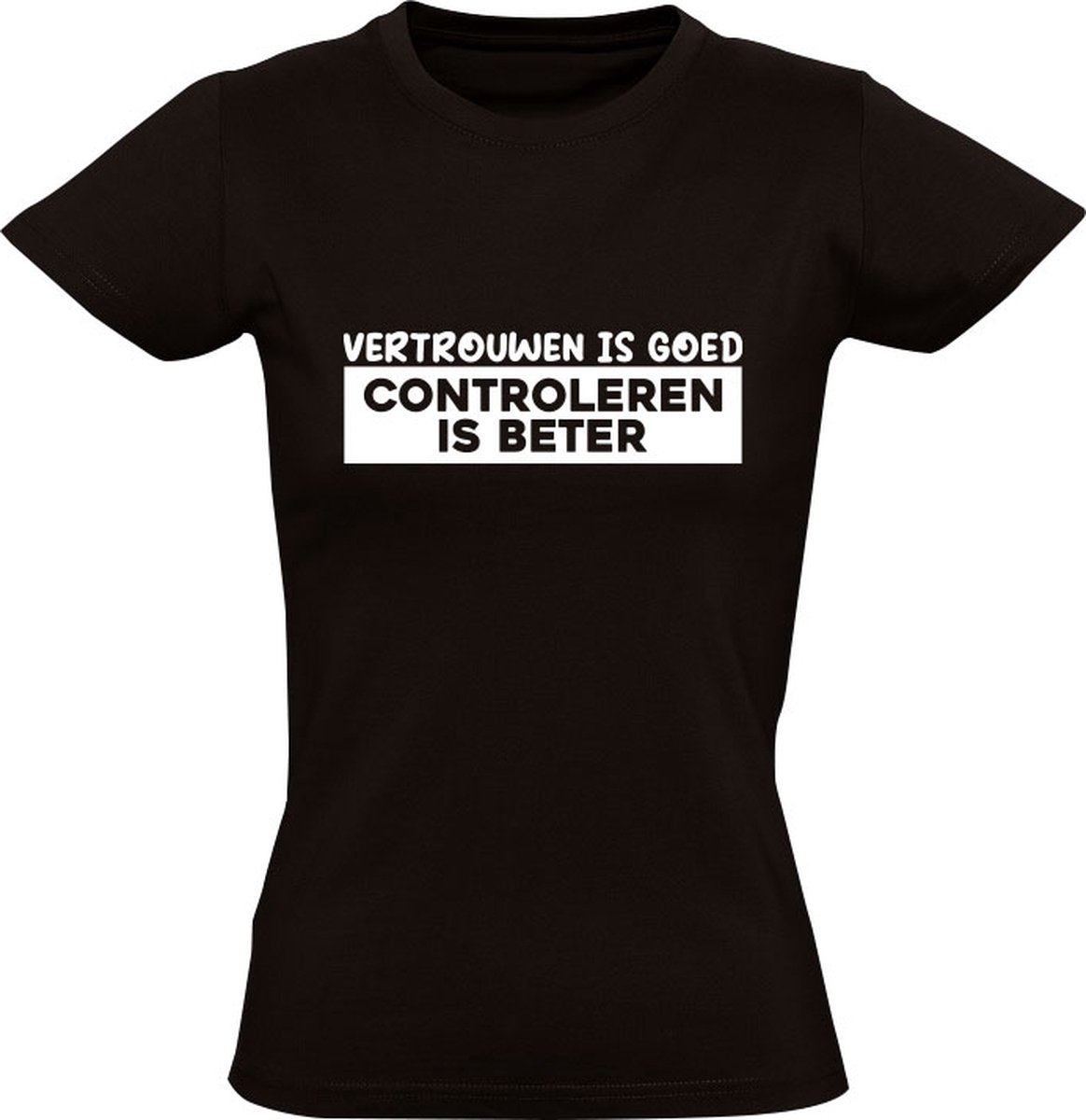 Vertrouwen is goed, controleren is beter Dames T-shirt | vriendschap ...
