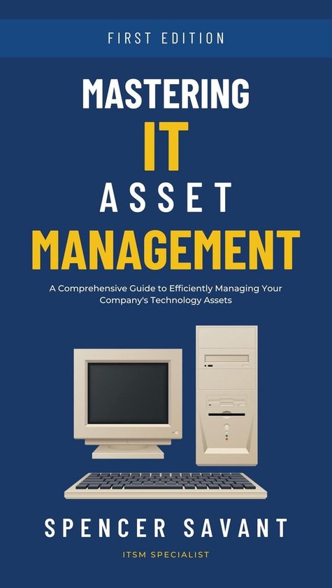 Mastering IT Asset Management: A Comprehensive Guide to Efficiently Managing Your... | bol.com