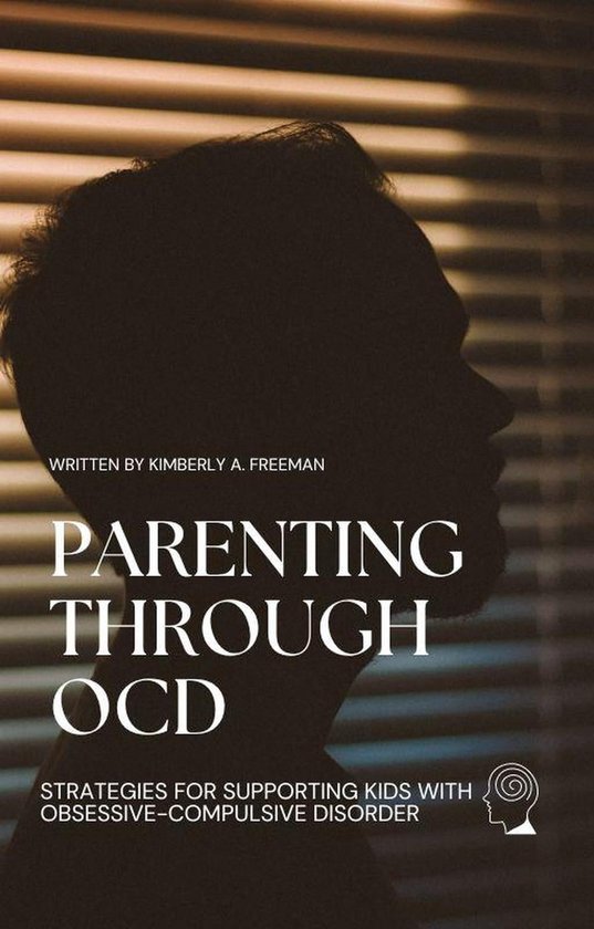 Parenting Through OCD: Strategies for Supporting Kids with Obsessive ...