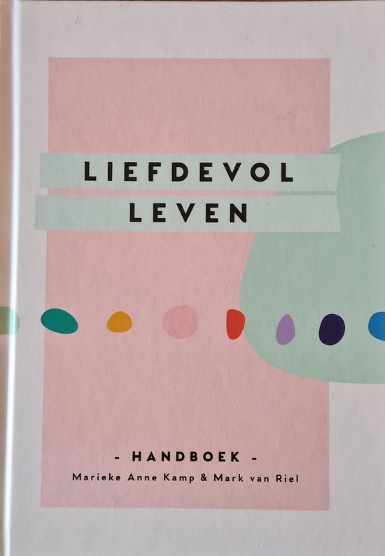 Liefdevol leven - handboek, Marieke Anne Kamp | 9789463233125 | Boeken ...