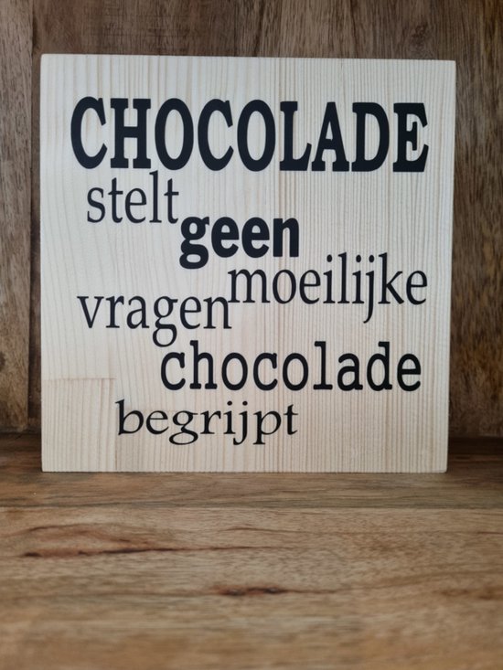 Tekstbord 20x20. Chocolade stelt geen moeilijke vragen chocolade ...