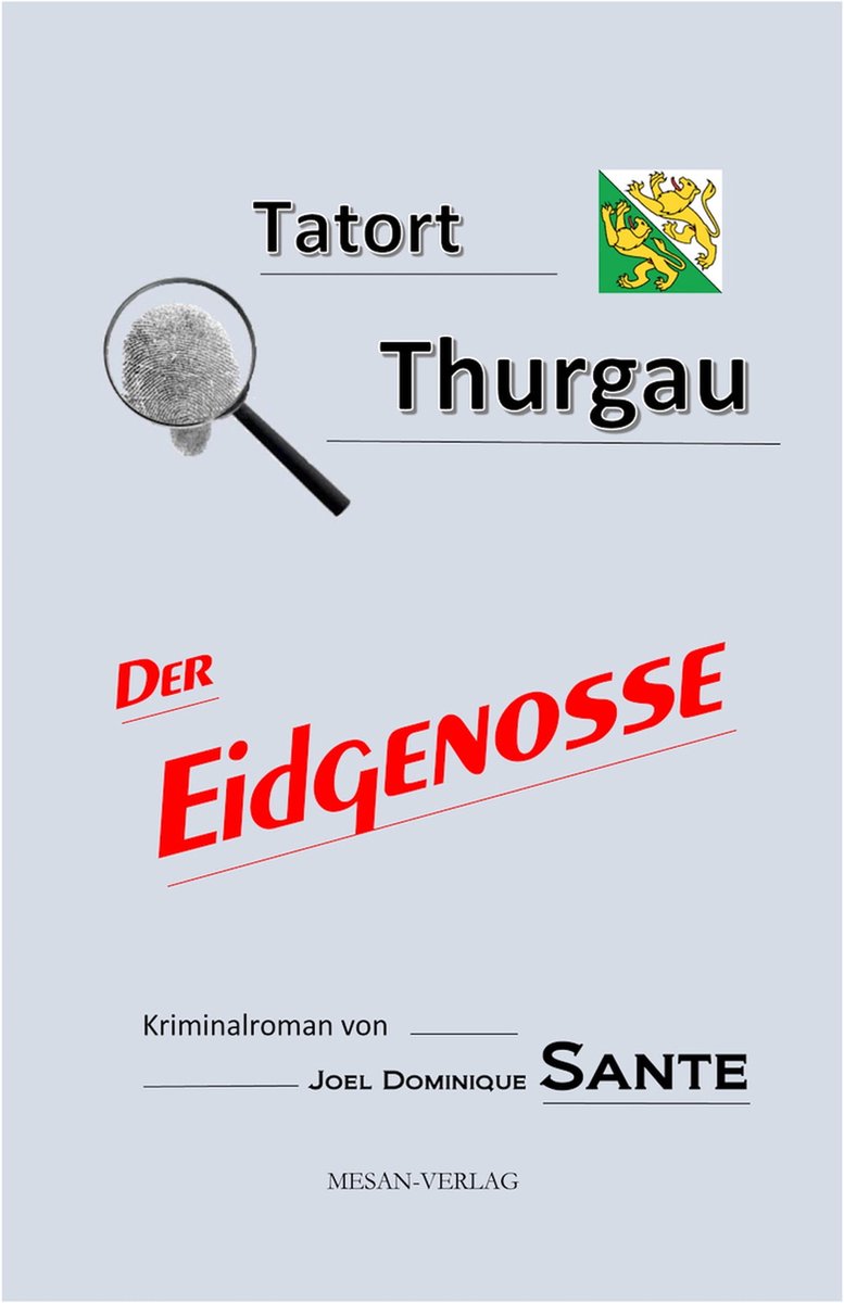 Tatort Thurgau 1 - Tatort Thurgau (ebook), Joel Dominique Santé ...