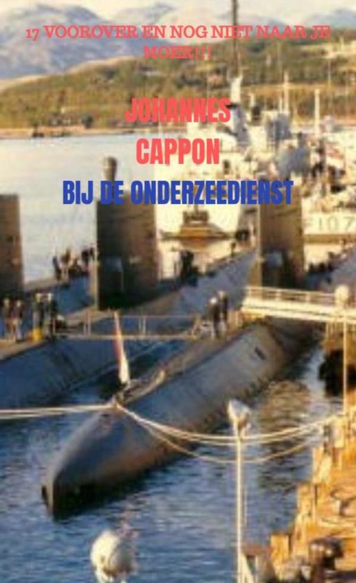BIJ DE ONDERZEEDIENST - Levensverhaal Hans Cappon over de ...