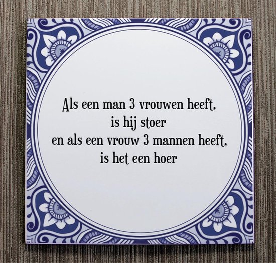 Tegeltje met Spreuk (Tegeltjeswijsheid): Als een man 3 vrouwen heeft, is hij stoer en... | bol.com