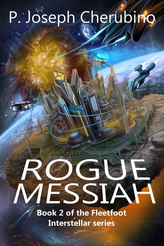 Fleetfoot Interstellar 2 - Rogue Messiah (ebook), P. Joseph Cherubino | 1230001613186... | bol.com