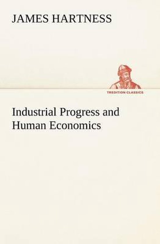 Industrial Progress and Human Economics, James Hartness | 9783849148454 ...