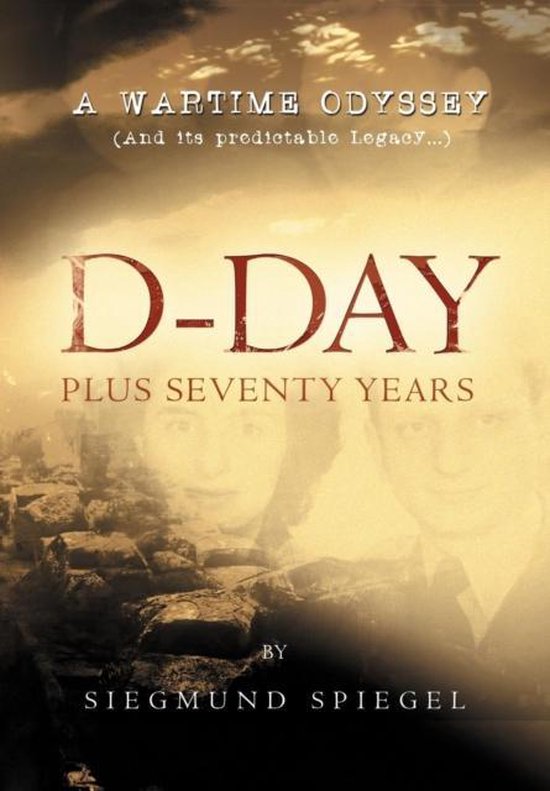 D-Day Plus Seventy Years, Siegmund Spiegel | 9781479713820 | Boeken ...