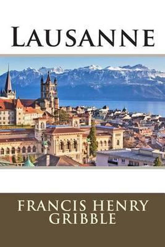 Lausanne | 9781511863346 | Francis Henry Gribble | Boeken | bol.com