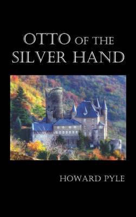 Otto of the Silver Hand, Howard Pyle | 9781849026116 | Boeken | bol