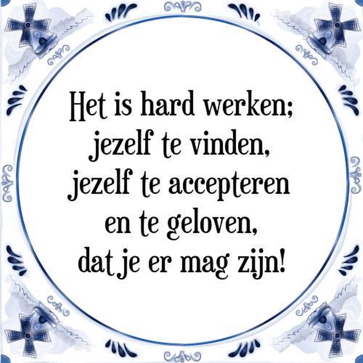 Tegeltje met Spreuk (Tegeltjeswijsheid): Het is hard werken; jezelf te vinden, jezelf... | bol.com