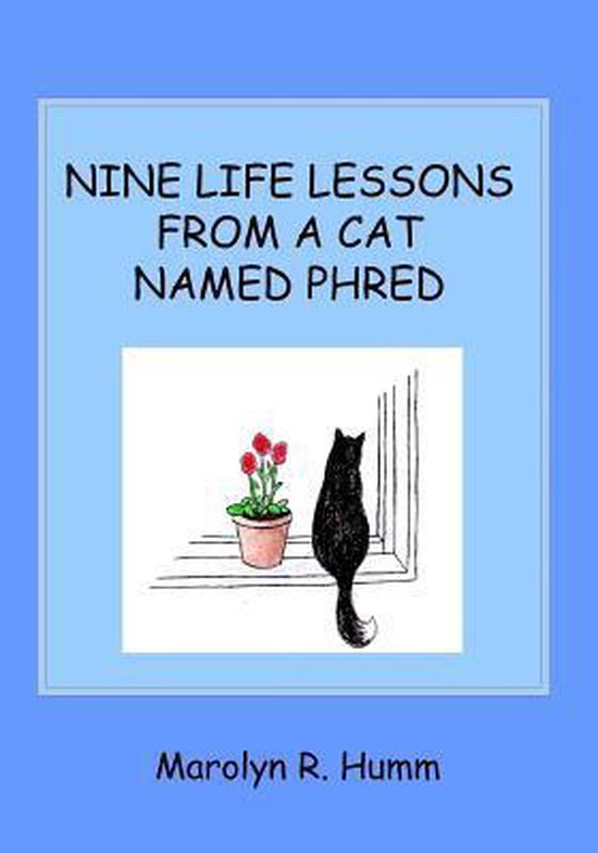 Nine Life Lessons from a Cat Named Phred | 9781539690184 | Marolyn R ...