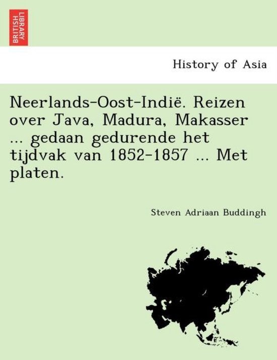 Neerlands-Oost-Indie . Reizen Over Java, Madura, Makasser ... Gedaan ...