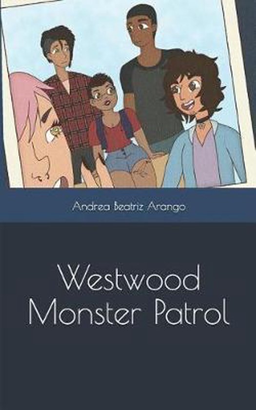 Westwood Monster Patrol- Westwood Monster Patrol, Andrea Beatriz Arango ...