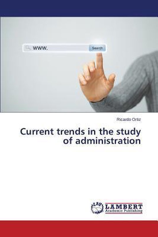 Current trends in the study of administration | 9783659709722 | Ortiz ...