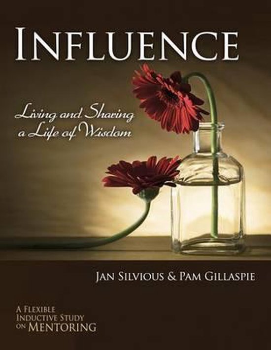 Influence -- Living and Sharing a Life of Wisdom, Jan Silvious ...
