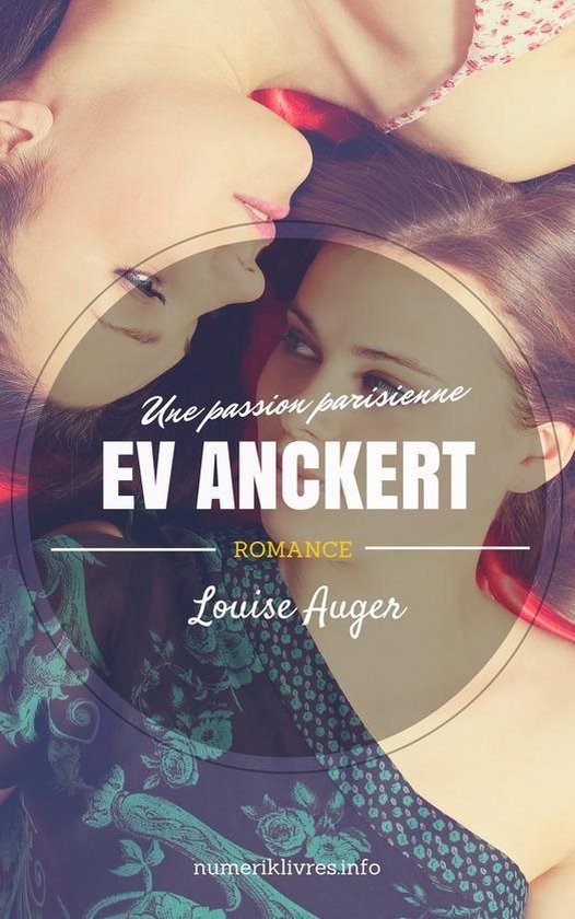 Ev Anckert, une passion parisienne (ebook), Louise Auger ...