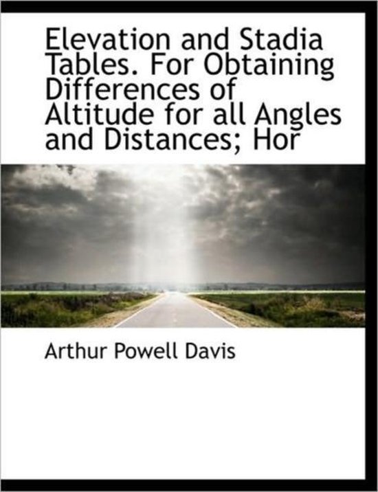 Elevation and Stadia Tables. for Obtaining Differences of Altitude for ...