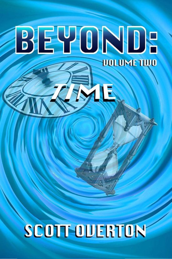 BEYOND 2 - BEYOND: Time (ebook), Scott Overton | 9781999386009 | Boeken ...