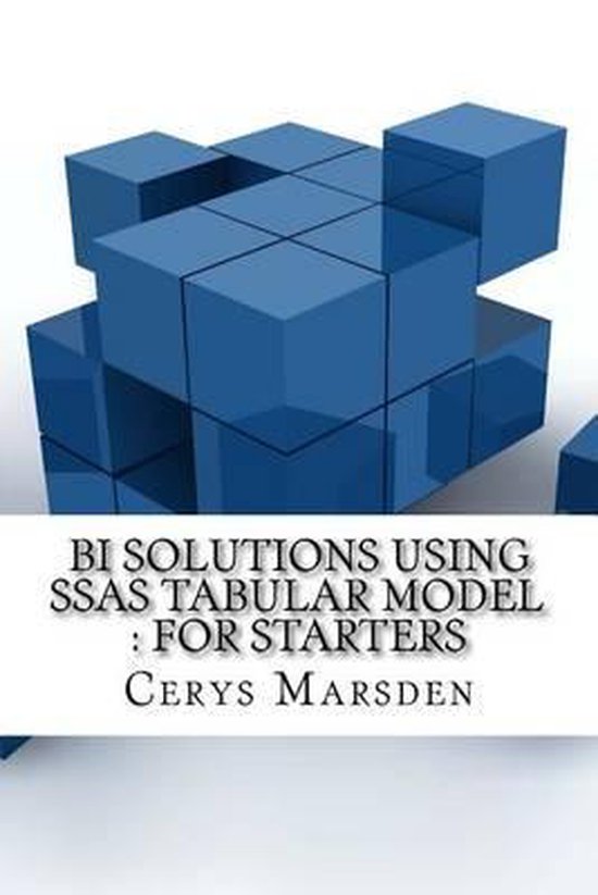 BI Solutions Using SSAS Tabular Model | 9781540551979 | Cerys Marsden ...