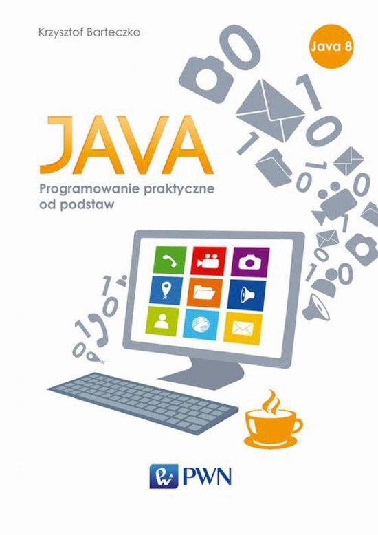 JAVA. Programowanie praktyczne od podstaw (ebook), Krzysztof Barteczko ...