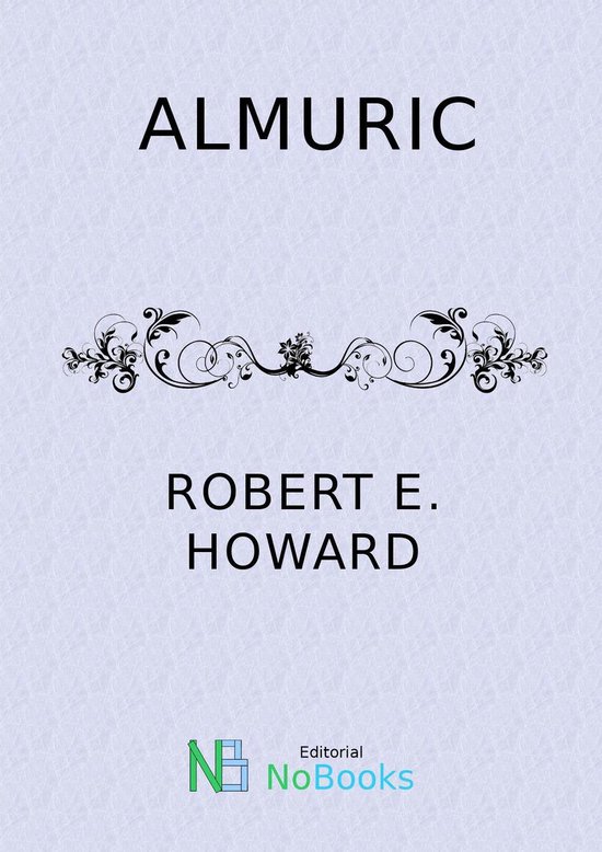 Almuric (ebook), Robert E. Howard | 1230001691955 | Boeken | bol.com