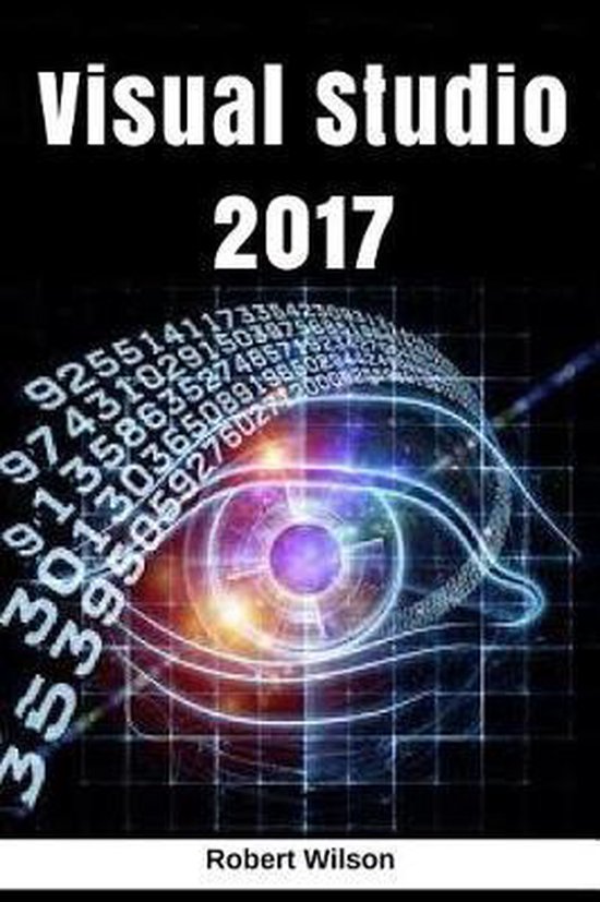 Visual Studio 2017 | 9781547224050 | Robert Wilson | Boeken | bol.com