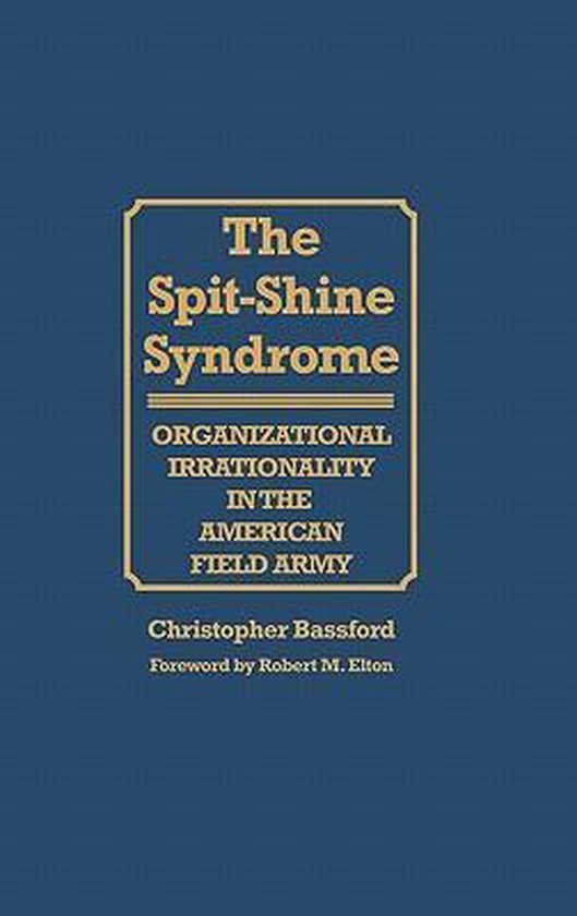 Contributions in Military Studies-The Spit-Shine Syndrome, Chris ...