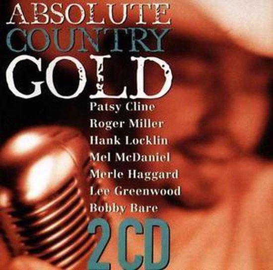 Absolute Country Gold, Patsy Cline, Roger Miller, Merle Haggard, Bobby ...