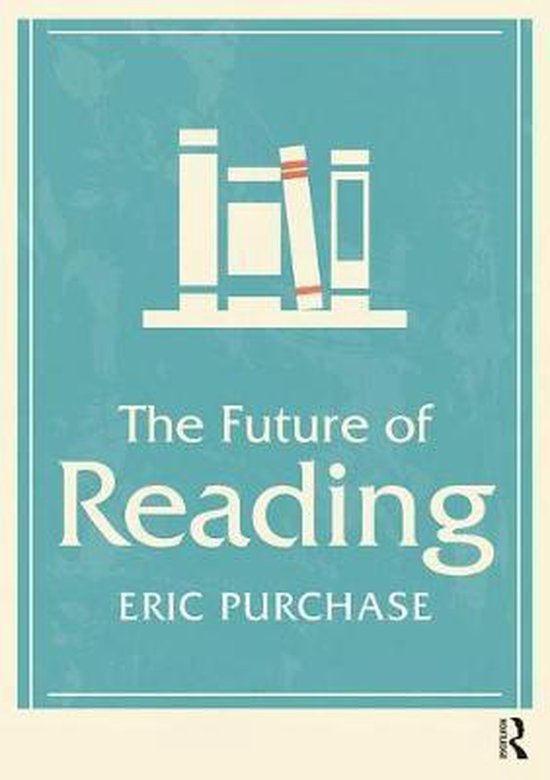The Future of Reading | 9781138319523 | Eric Purchase | Boeken | bol.com