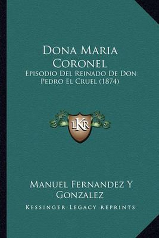 Dona Maria Coronel, Manuel Fernandez Y Gonzalez | 9781168427649 ...
