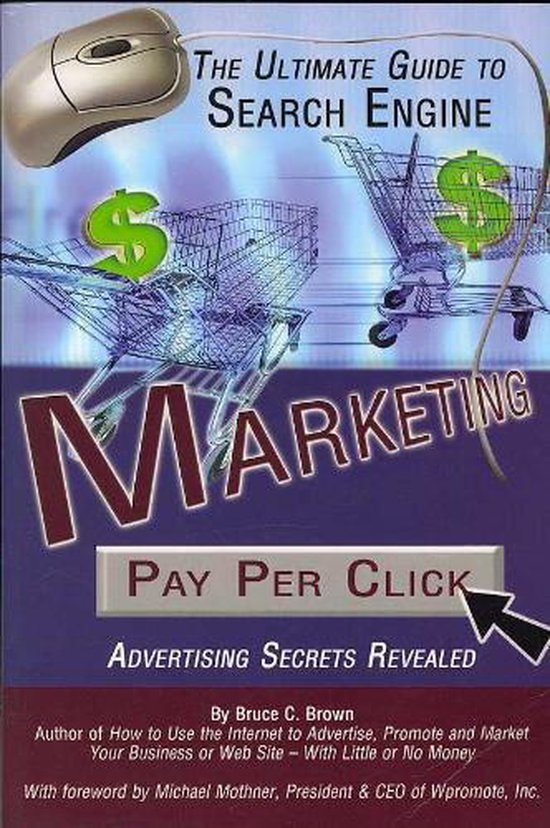 Ultimate Guide to Search Engine Marketing, Bruce C. Brown ...
