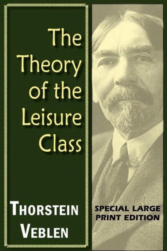The Theory of the Leisure Class, Thorstein Veblen | 9781604503890 ...