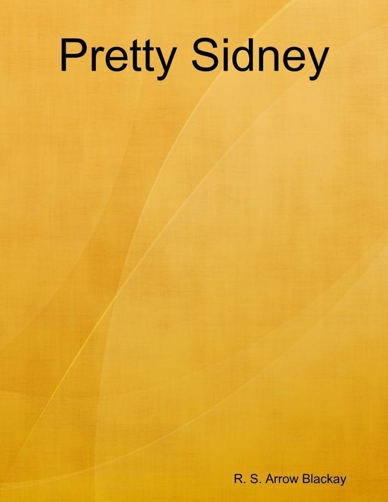 Pretty Sidney (ebook), R. S. Arrow Blackay | 9781365518287 | Boeken | bol