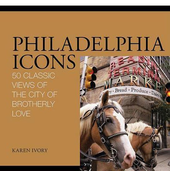 Philadelphia Icons, Karen Ivory | 9780762760312 | Boeken | bol.com