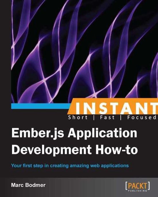 Instant Ember.JS Application Development: How-to (ebook), Marc Bodmer | 9781782163398... | bol.com