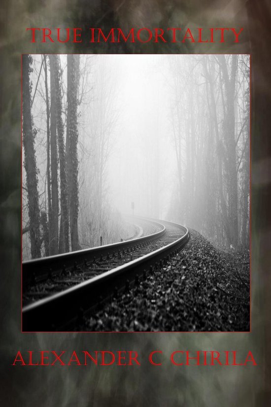 True Immortality (ebook), Alexander Chirila | 9781301847501 | Boeken ...