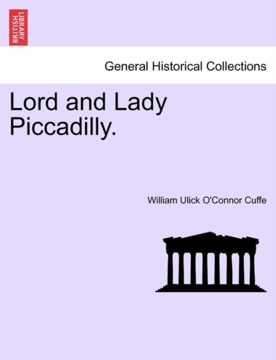 Lord and Lady Piccadilly., William Ulick O Cuffe | 9781240894727 ...