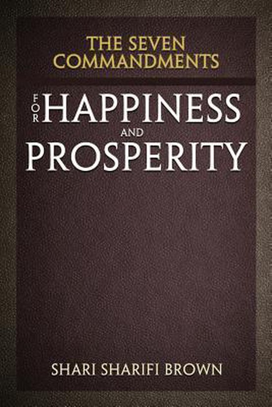 The Seven Commandments for Happiness and Propserity, Shari Sharifi ...