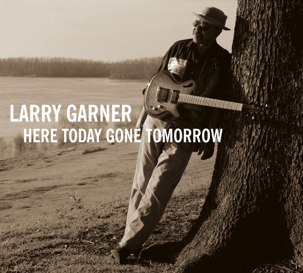 Here Today Gone Tomorrow, Larry Garner | CD (album) | Muziek | bol.com