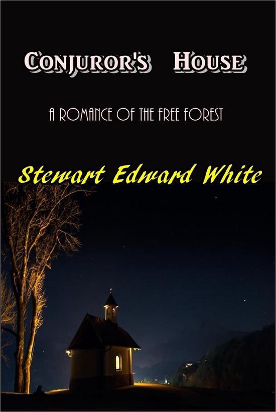 Conjuror's House (ebook), Stewart Edward White | 1230001378023 | Boeken ...