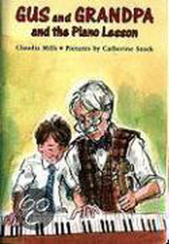 Gus and Grandpa and the Piano Lesson, Claudia Mills | 9780374328146 ...