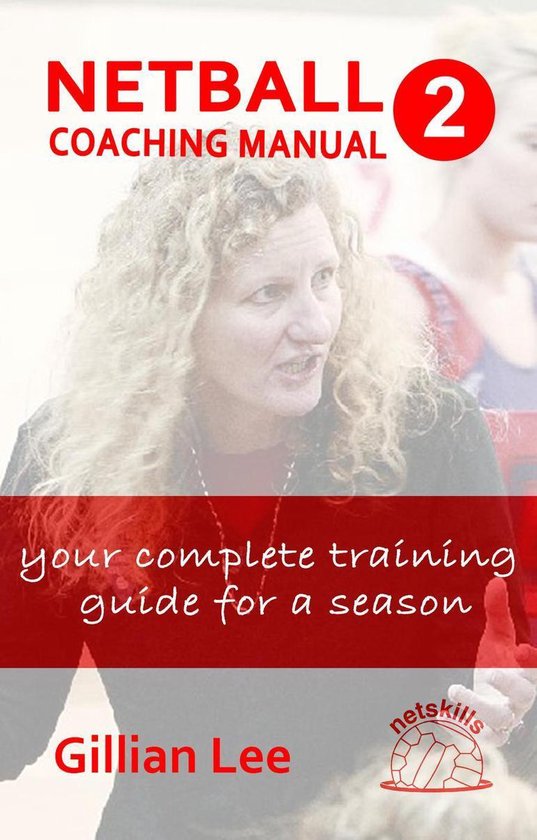Netskills Netball Coaching Manuals 2 - Netball Coaching Manual 2 - Your Complete... | bol.com