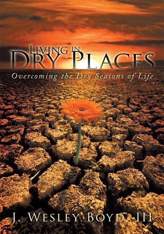 Living in Dry Places (ebook), J. Wesley Boyd Iii | 9781467865005 ...