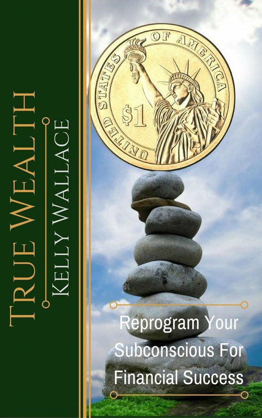 True Wealth (ebook), Kelly Wallace | 6610000046515 | Boeken | bol