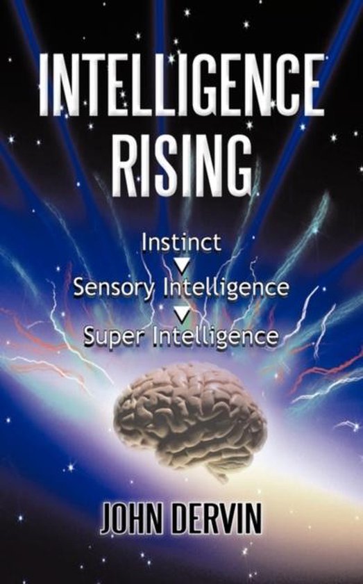 Intelligence Rising, John Dervin | 9781450223386 | Boeken | bol.com