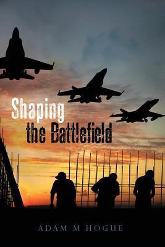 Shaping the Battlefield | 9781475117790 | Adam M Hogue | Boeken | bol