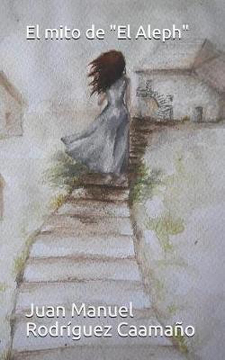 El mito de El Aleph, Juan Manuel Rodríguez Caamano | 9781719845847 | Boeken | bol
