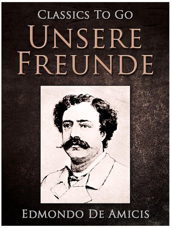 Classics To Go - Unsere Freunde (ebook), Edmondo de Amicis ...