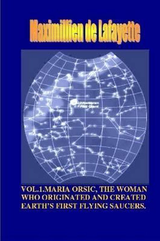 Vol1. Maria Orsic, the Woman Who Originated and Created Earth's First ...